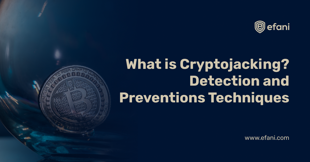 A Guide to Cryptojacking? Detection and Preventions Techniques
